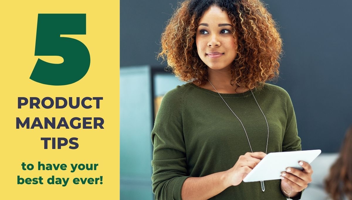 5 Product Manager Tips to Have Your Best Day Ever - Joni Hoadley